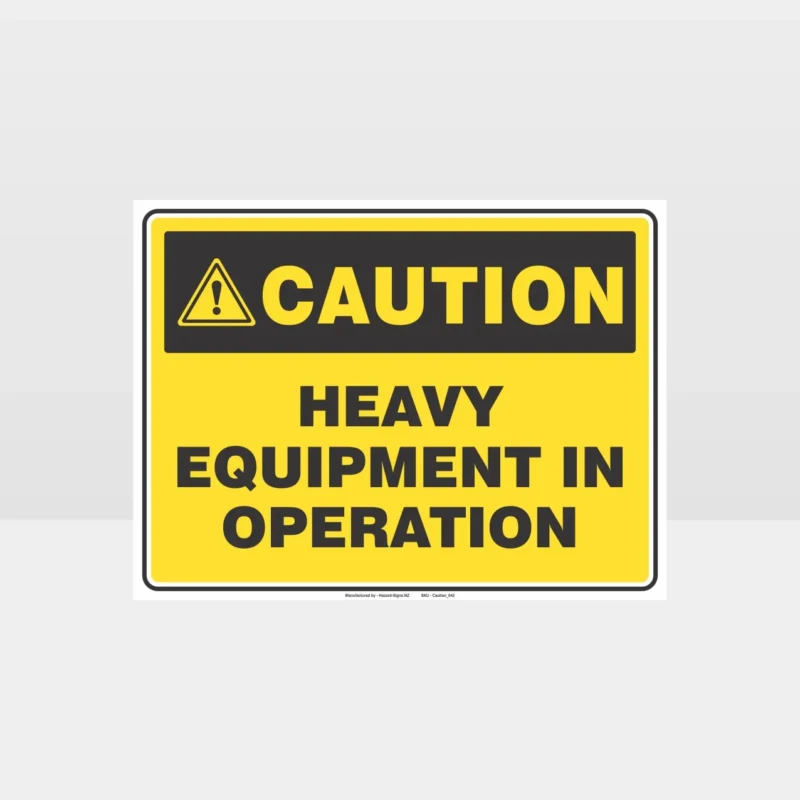 Caution Heavy Equipment In Operation Sign - Caution Signs - HAZARD SIGNS NZ