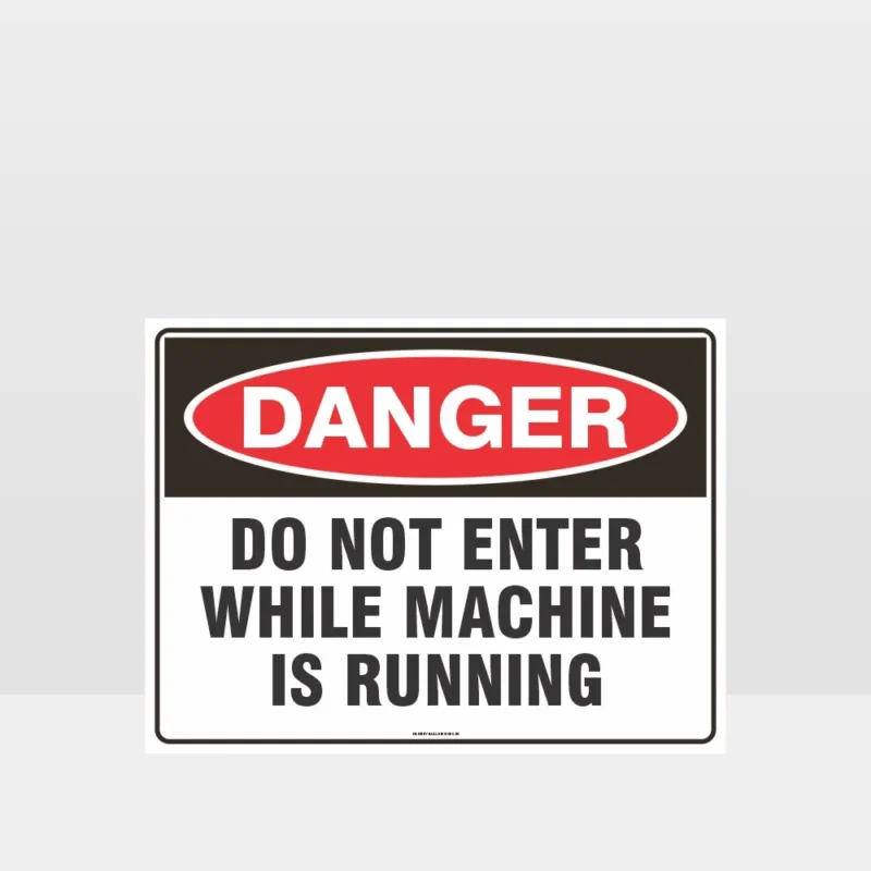 Danger Do Not Enter While Machine Is Running - Danger Signs - HAZARD ...