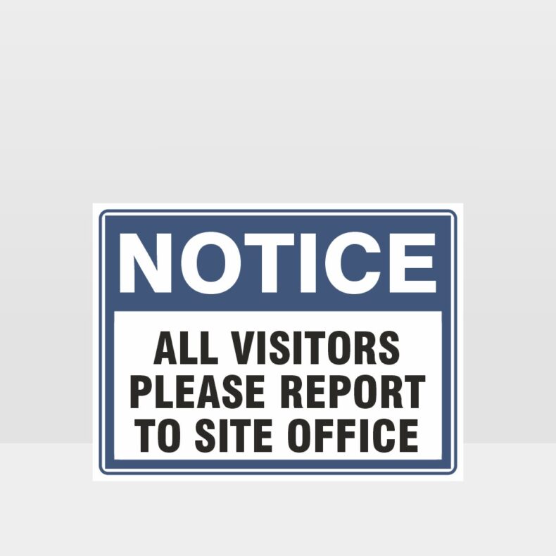 All Visitors Please Report To Site Office Sign - Notice/Information ...