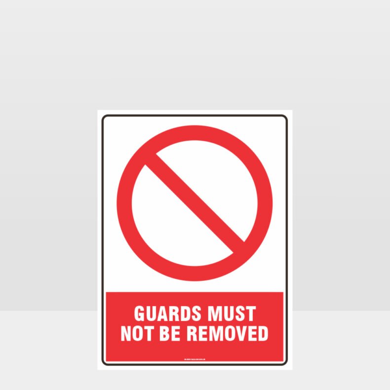 Prohibition Guards Must Not Be Removed Sign - Prohibition Sign - Hazard ...