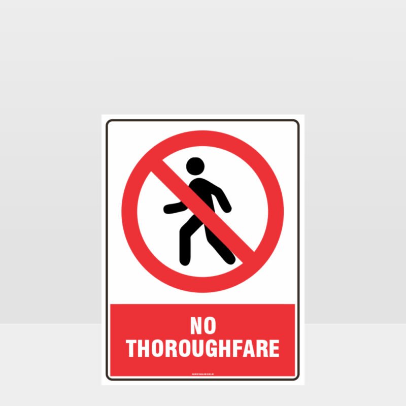 Prohibition No Thoroughfare Sign - Prohibition Sign - Hazard Signs