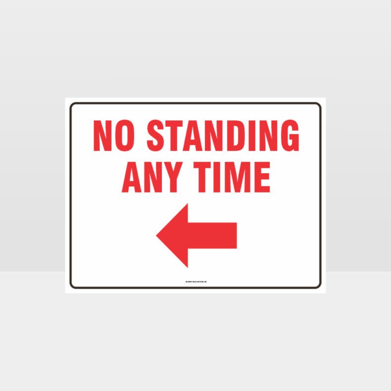 No Standing At Any Time Left Arrow Sign - Notice/Information Sign ...
