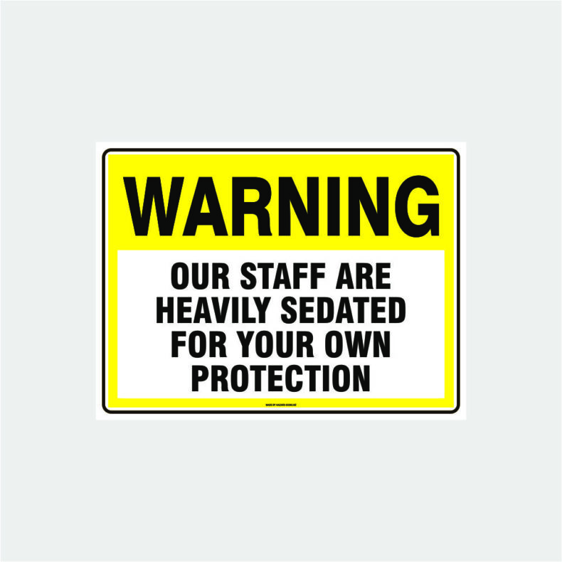 Warning Staff Are Sedated - Notice/Information Sign - HAZARD SIGNS NZ