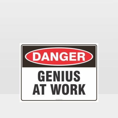 Danger Genius At Work Sign - Funny Safety Signs - HAZARD SIGNS NZ