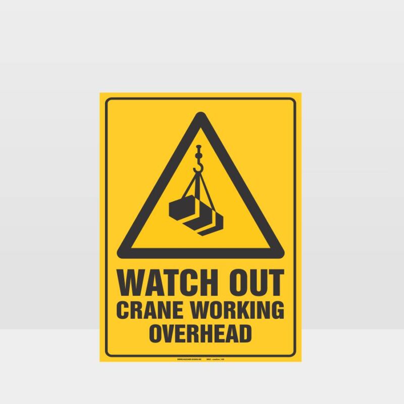 Watch Out Crane Working Overhead Sign - Caution Signs - HAZARD SIGNS NZ