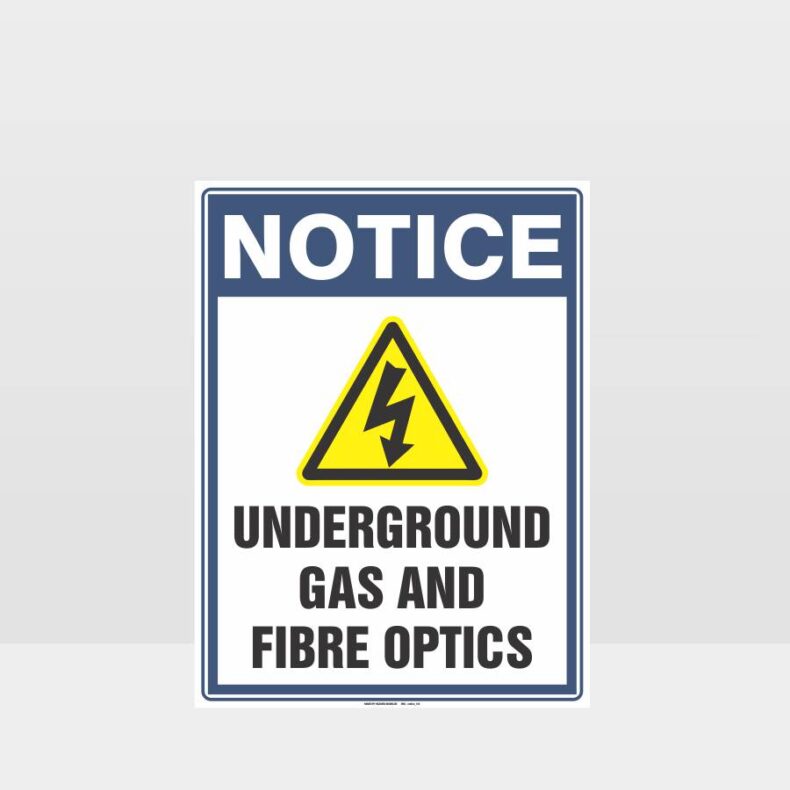 Notice Underground Gas And Fibre Optics Sign - Notice Sign - HAZARD ...
